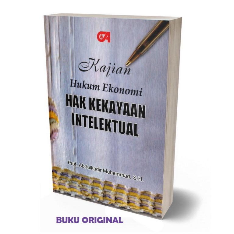 Kajian Hukum Ekonomi Hak Kekayaan Intelektual-Prof. Abdulkadir Muhammad, S.H. – Citra Aditya Bakti